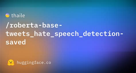 Thaile Roberta Base Tweets Hate Speech Detection Saved · Hugging Face