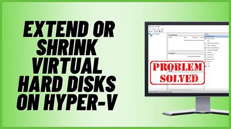 How To Extend Or Shrink Virtual Hard Disks On Hyper V Youtube