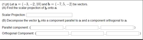 Solved Let A 3 2 10 And B 7 5 2 Be Vectors