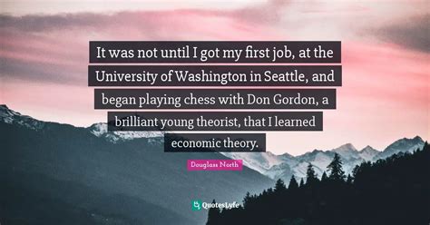 It Was Not Until I Got My First Job At The University Of Washington I