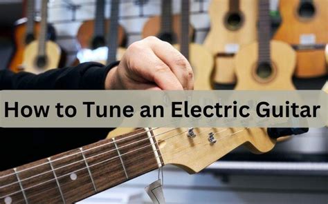 How To Tune An Electric Guitar Step By Step Guide BAJAAO COM