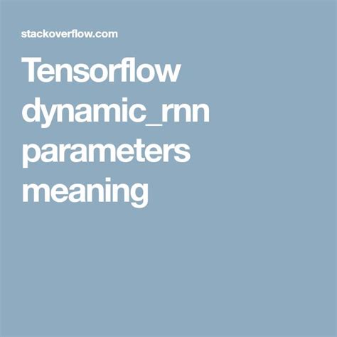 Tensorflow Dynamicrnn Parameters Meaning Meant To Be Parameter Dynamic
