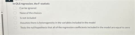 Solved In Ols Regression The F Statisticcan Be Ignorednone