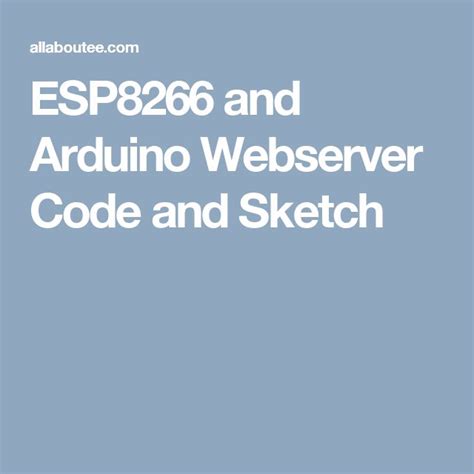 Esp8266 And Arduino Webserver Code And Sketch