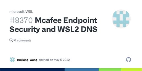 mcafee endpoint security and wsl2 dns · issue 8370 · microsoft wsl · github