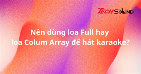 N N D Ng Loa Full Hay Loa Colum Array H T Karaoke