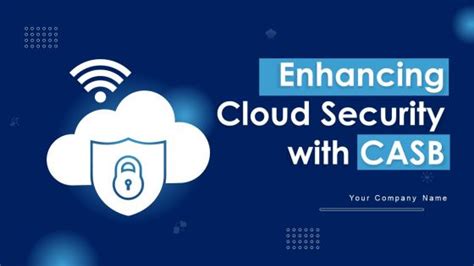 Enhancing Cloud Security Casb Powerpoint Templates Slides And Graphics