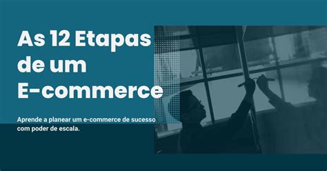 as 12 etapas de um e commerce marco nogueira