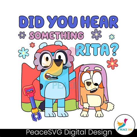 Bluey Did You Hear Something Rita Svg Digital Download Peace Svg