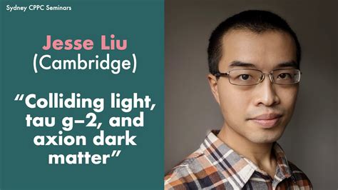 Jesse Liu Cambridge Colliding Light Tau G 2 And Axion Dark Matter Youtube