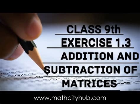 exercise 1 3 addition and subtraction of matrices math city hub