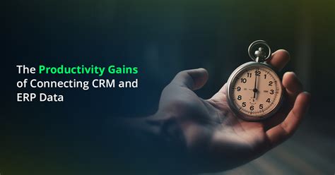 The Productivity Gains Of Connecting CRM And ERP Data