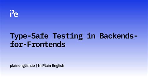 Type Safe Testing In Backends For Frontends Bffs