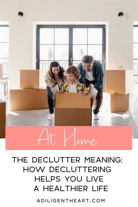 The Declutter Meaning How Decluttering Helps You Live A Healthier Life
