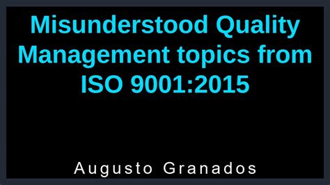 Misunderstood Quality Management Topics From Iso 90012015