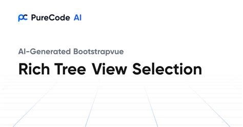 Build Bootstrapvue Rich Tree View Selection With Ai