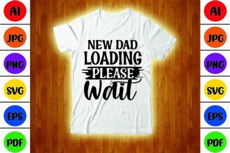 New Dad Loading Please Wait Graphic By Tauhiddesignstore Creative Fabrica