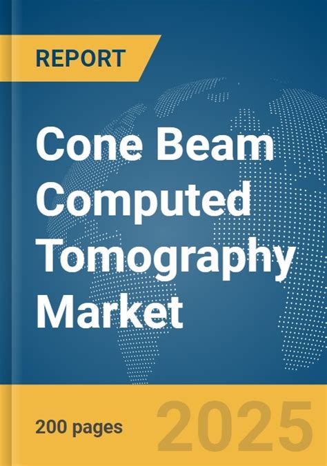 Cone Beam Computed Tomography Market Report 2025