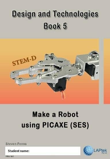 Design And Technologies Book 5 Make A Robot Using Picaxe