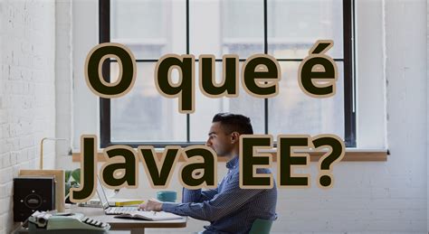 o que é java ee r dicasetutoriais