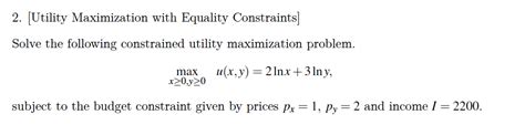 Solved 2 Utility Maximization With Equality Constraints