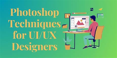 What Are The Essential Photoshop Techniques For Ui Ux Designers