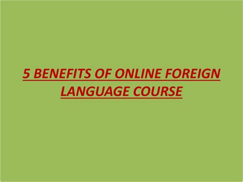 Ppt 5 Benefits Of Online Foreign Language Course Powerpoint Presentation Id11373542