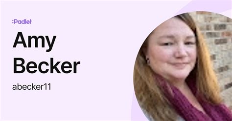 Amy Becker Abecker11 Profile Padlet