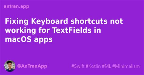Fixing Keyboard Shortcuts Not Working For Textfields In Macos Apps An Tran