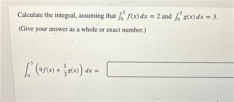Solved Calculate The Integral Assuming That ∫05f X Dx 2
