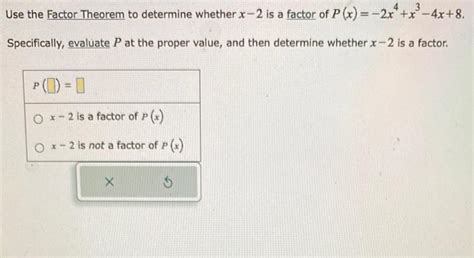 Solved Use The Factor Theorem To Determine Whether X−2 Is A