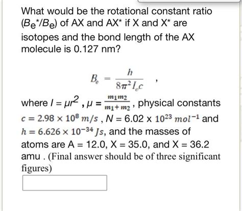Solved What Would Be The Rotational Constant Ratio Isotopes