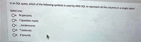 In An Sql Query Which Of The Following Symbols Is Used By Ansi Sql To