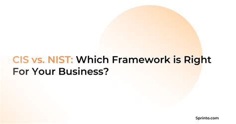 Nist Vs Cis Choosing The Right Cybersecurity Framework