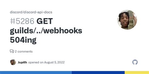 Get Guildswebhooks 504ing · Issue 5286 · Discorddiscord Api Docs · Github