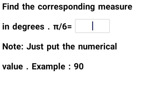 Solved Find the corresponding measure in degrees π 6 Note Just