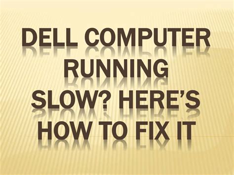 PPT Dell computer running slow Hereâs how to fix it PowerPoint Presentation ID 7970785