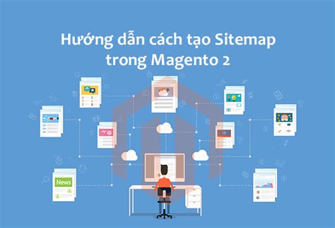 Hướng Dẫn Cách Tạo Sitemap Trong Magento 2 Magetop Blog