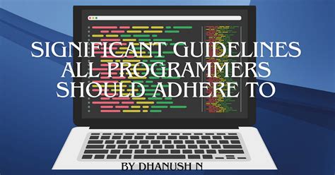 Significant Guidelines All Programmers Should Adhere To By Dhanush N Level Up Coding