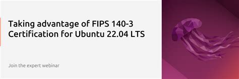FIPS Certified Modules Now Available For Ubuntu LTS Ubuntu