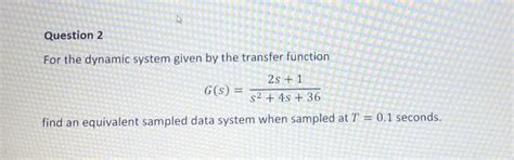 Solved For The Dynamic System Given By The Transfer Function Chegg