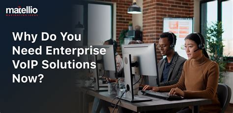 Why Do You Need Enterprise Voip Solutions Now Matellio Inc