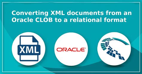 Converting Xml Documents From An Oracle Clob To A Relational Format