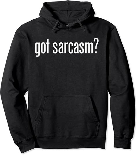 Got Sarcasm Funny Sarcastic Pullover Hoodie Clothing
