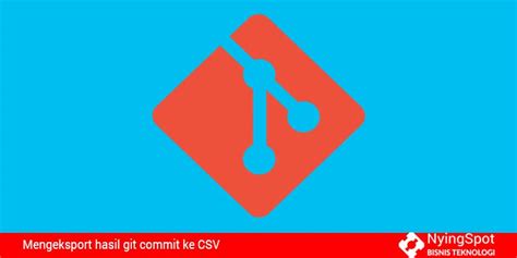 Cara Export Git Commit Ke Csv