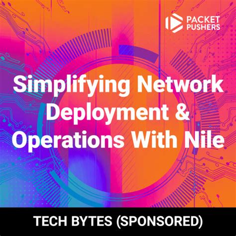 Tech Bytes Simplifying Network Deployment And Operations With Nile
