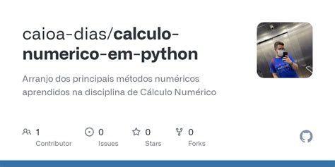 GitHub caioa dias calculo numerico em python Arranjo dos principais métodos numéricos