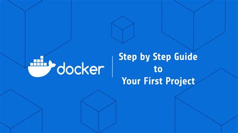 Docker For Beginners Step By Step Guide To Your First Project