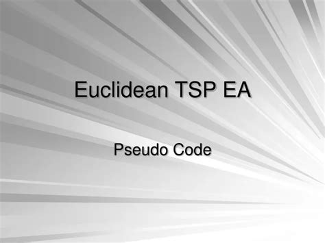 Ppt Evolutionary Algorithm For Euclidean Tsp Pseudo Code