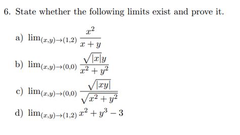 Solved 6 State Whether The Following Limits Exist And Prove Chegg Com
